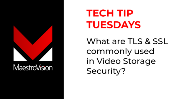 Technology Tip Tuesdays Series - What are TLS & SSL commonly used in Video Storage Security ...