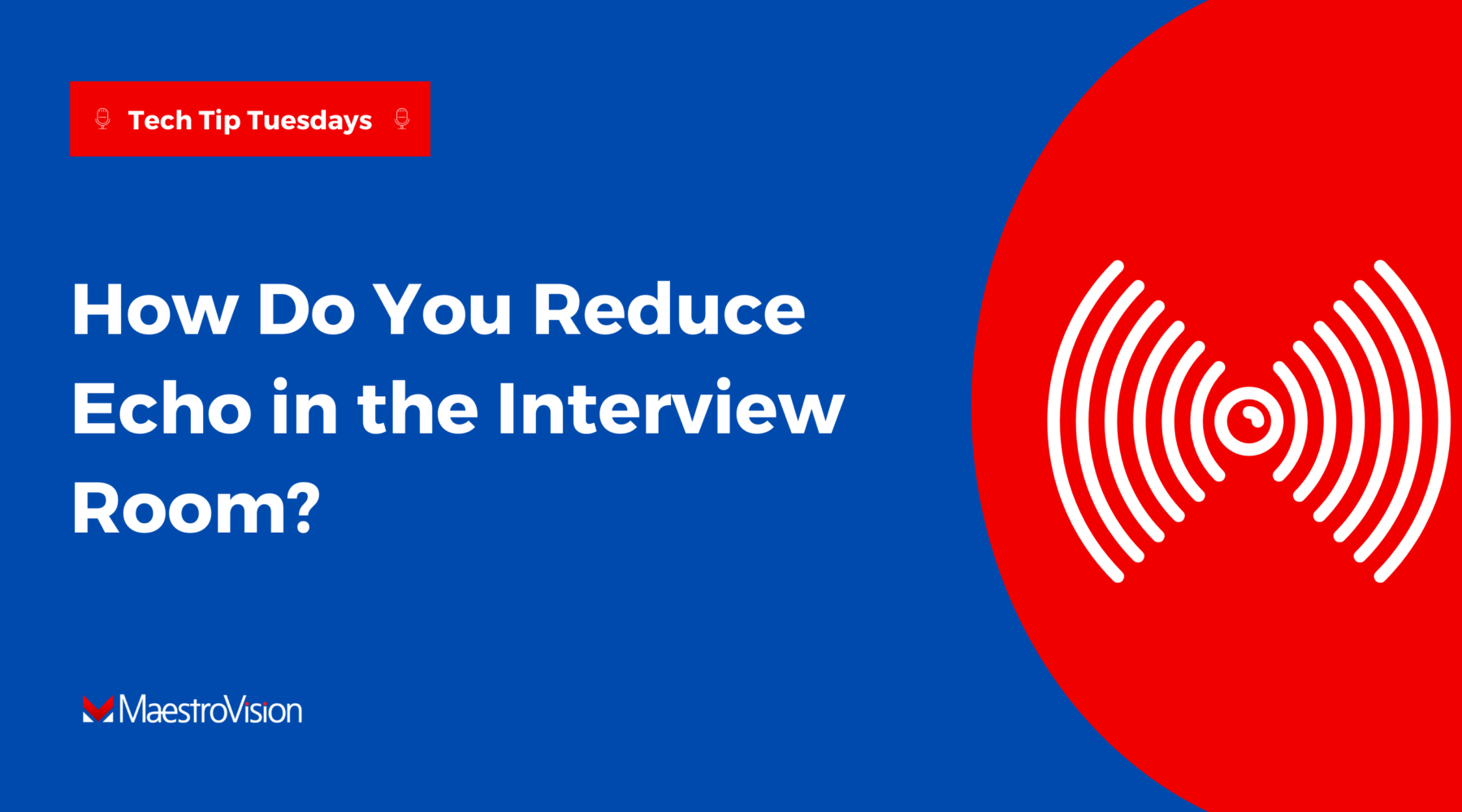 Tech Tip Tuesday - How Do You Reduce Echo in the Interview Room ...